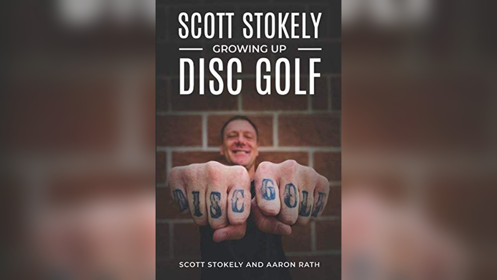 Scott Stokely: Growing Up Disc Golf Book Review - Best Disc Golfers