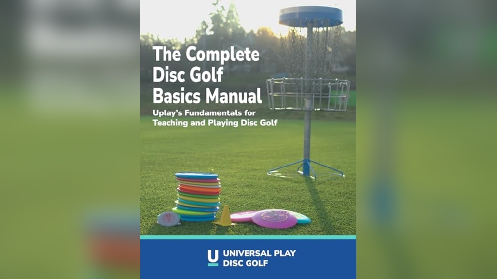 The Complete Disc Golf Basics Manual, 2nd Edition: Master Uplay’s Disc ...