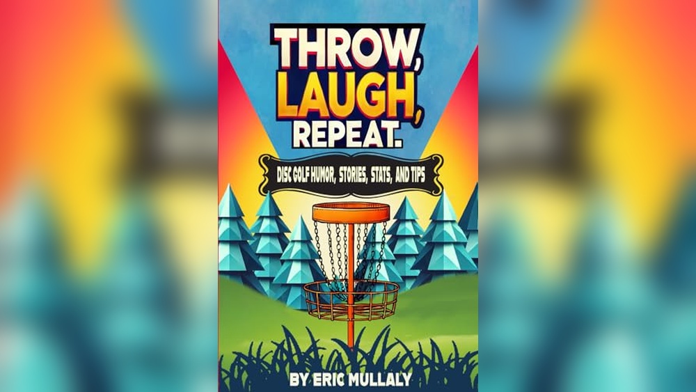 Throw, Laugh, Repeat: Disc Golf Humor, Stories, Stats & Winning Tips ...