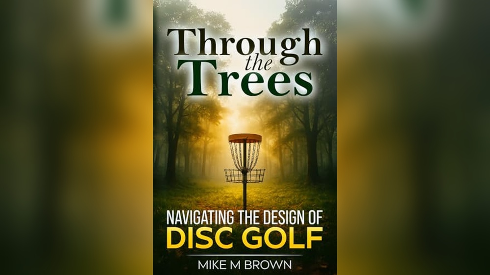 Through the Trees: Navigating the Design of Disc Golf Courses ...