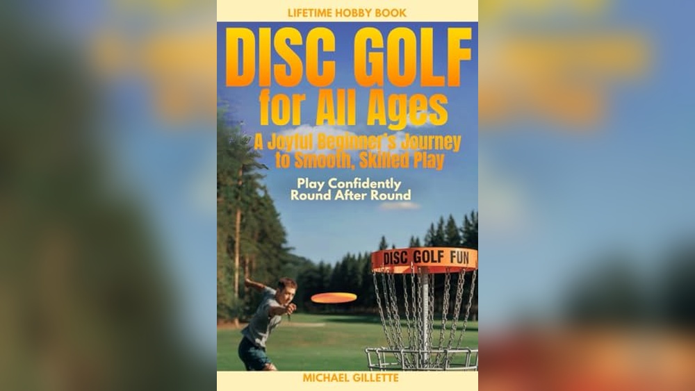 DISC GOLF FOR ALL AGES: Joyful Beginners’ Guide to Confident Play ...